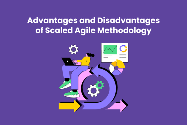 Advantages and Disadvantages of Scaled Agile Methodology - Widget Box